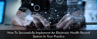 How To Successfully Implement An Electronic Health Record System In ...