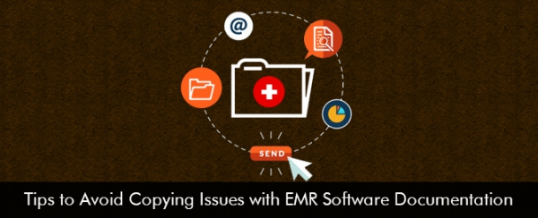Tips to Avoid Copying Issues with EMR Software Documentation ...