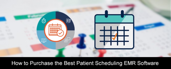 How to Purchase the Best Patient Scheduling EMR Software | EMRFinder Blog