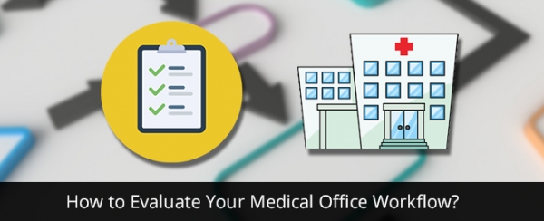 How to Evaluate Your Medical Office Workflow? | EMRFinder Blog