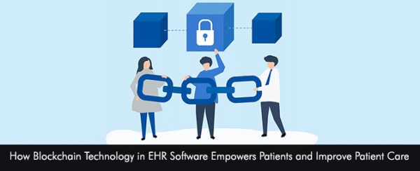 How Blockchain Technology in EHR Software Empowers Patients and Improve ...