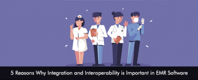 5 Reasons Why Integration and Interoperability is Important in EMR ...