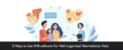 3 Ways to Use EHR software For Well-Organized Telemedicine Visits ...