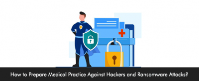 How to Prepare Medical Practice Against Hackers and Ransomware Attacks ...