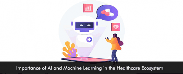 Importance of AI and Machine Learning in the Healthcare Ecosystem ...