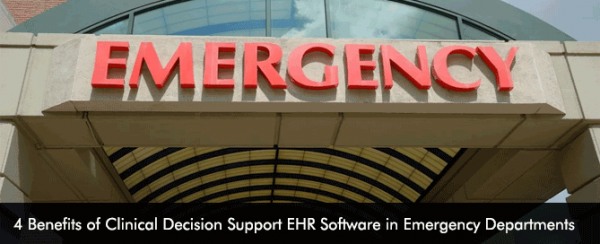 4 Benefits of Clinical Decision Support EHR Software in Emergency ...