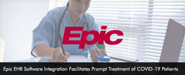 Epic EHR Software Integration Facilitates Prompt Treatment of COVID-19 ...