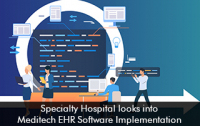 Specialty Hospital looks into MEDITECH EHR Software Implementation ...
