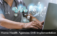Home Health Agencies EHR Implementation | EMRFinder Blog