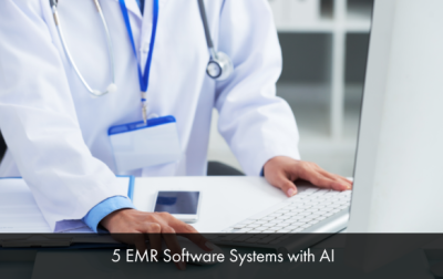 5 EMR Software Systems with AI | EMRFinder Blog